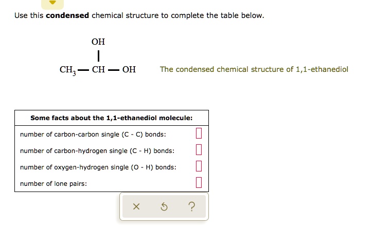 SOLVED: Use this condensed chemical structure to complete the table ...