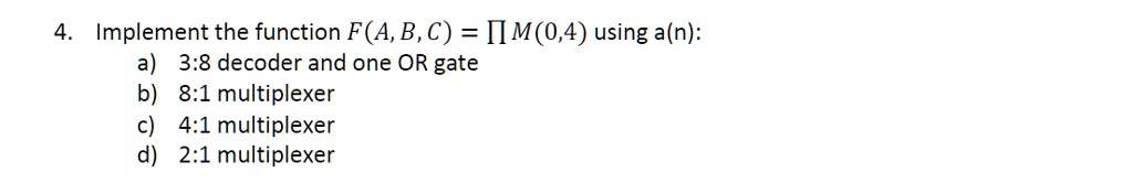 Solved Implement The Function Fabc âˆ‘04 Using A 38 Decoder 4339