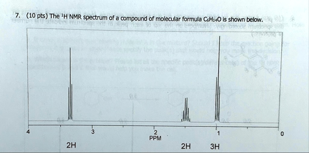 7 10 pts the 1h nmr spectrum of a compound of molecular formula c6h14o is shown below ppm 2h 2h ...