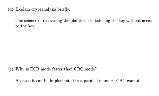 (d) Explain cryptanalysis briefly. The science of recovering the plaintext or deducing the key ...