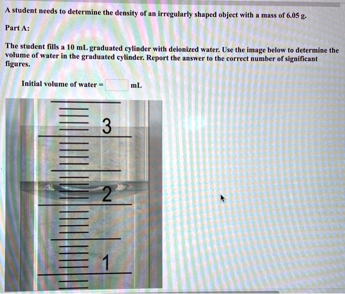 Student needs to determine the density of an irregularly...