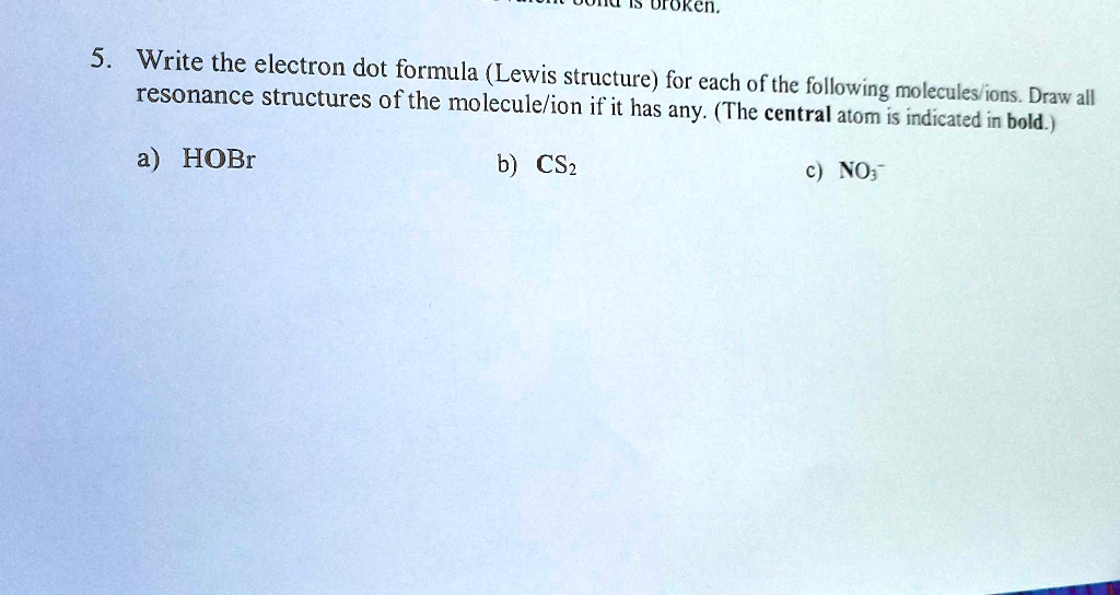 SOLVED:urOken; 5_ Write the electron dot formula (Lewis resonance structures of the structure ...