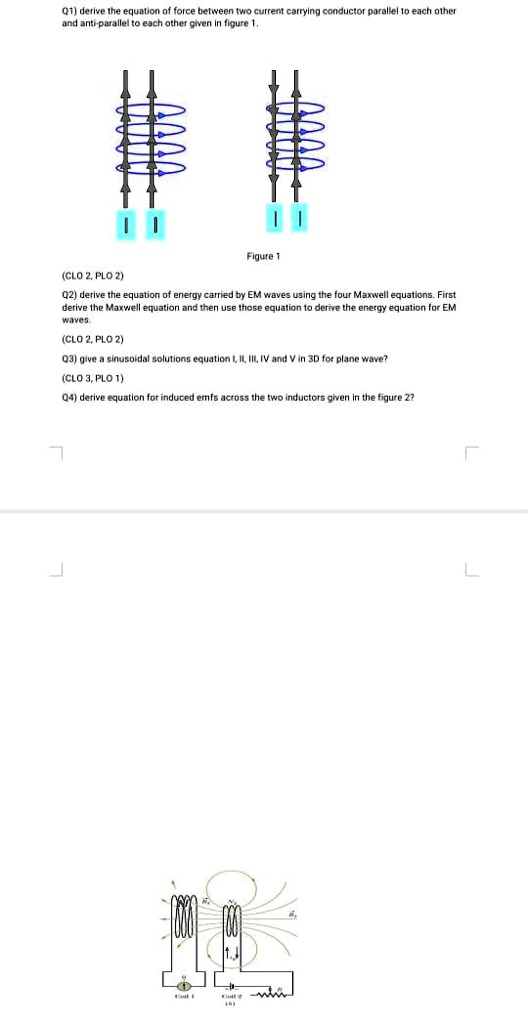 SOLVED: Q1: Derive the equation of force between two current-carrying conductors parallel to ...