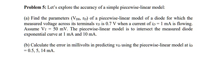 SOLVED: Problem 5: Let's explore the accuracy of a simple piecewise-linear model: (a) Find the ...