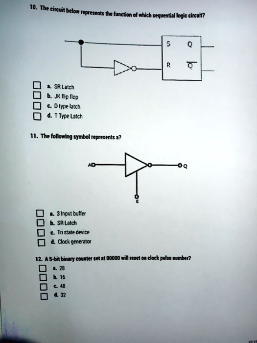 10. The circuit below represents the function of which sequential logic circuit? a. SR Latch b ...