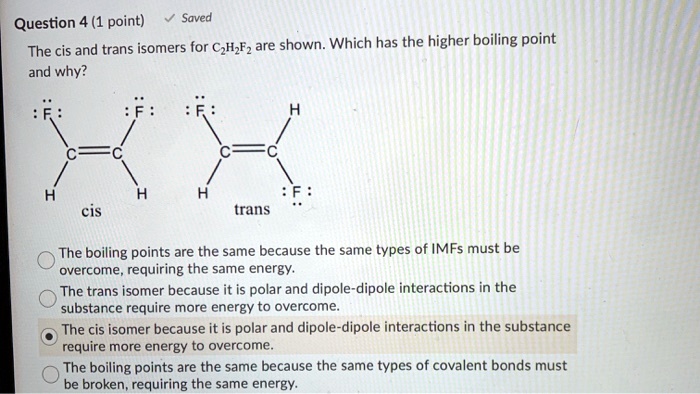 SOLVED: Question 4 (1 point) Saved The cis and trans isomers for C ll ...
