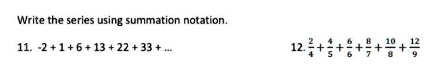 SOLVED: Write the series using summation notation. 11 -2+1+6+13 + 22 ...