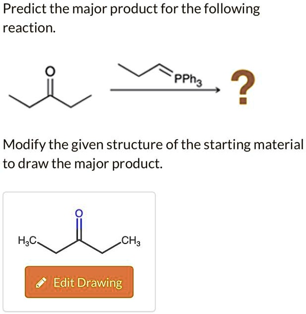 predict the major product for the following reaction pph3 2 modify the given structure of the ...