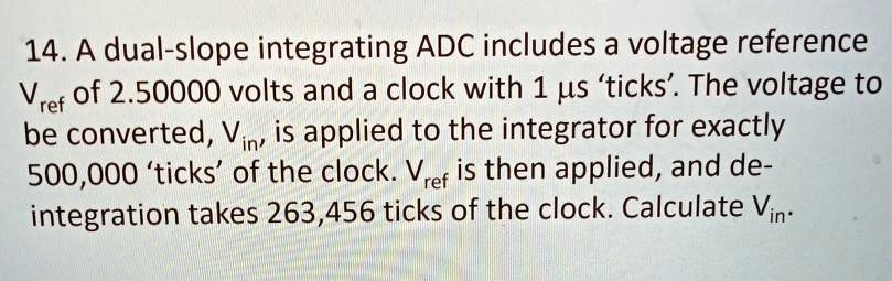 SOLVED: A dual-slope integrating ADC includes a voltage reference Vref ...