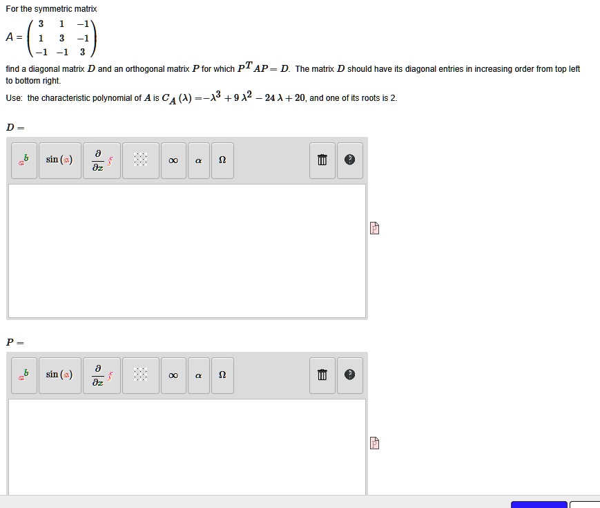 SOLVED:For the symmetric matrix A-( ; find diagonal matrix D and an orthogonal matrix P for ...