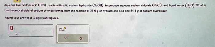 SOLVED: Text: Aqueous hydrochloric acid (HCl) reacts with solid sodium hydroxide (NaOH) to ...