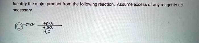 SOLVED: Identify the major product from- the following reaction Assume ...