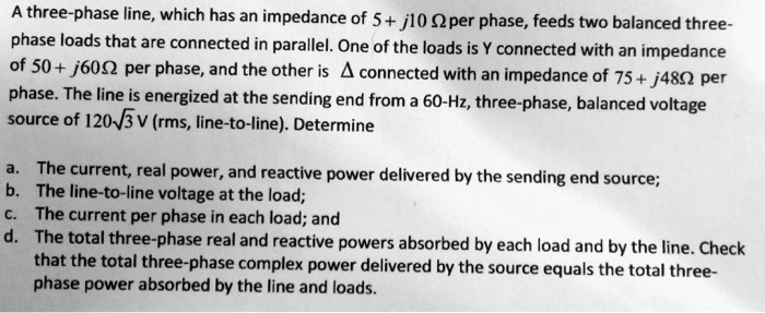 SOLVED: A three-phase line, which has an impedance of 5+j10 per phase ...