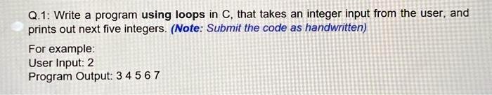 Solved Q1 Write A Program Using Loops In C That Takes An Integer