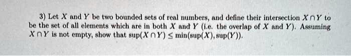 3let x and y be two bounded sets of real numbersand define their ...