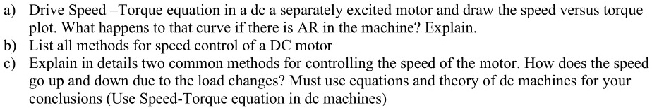 SOLVED: a) Drive Speed-Torque equation in a DC separately excited motor and draw the speed ...