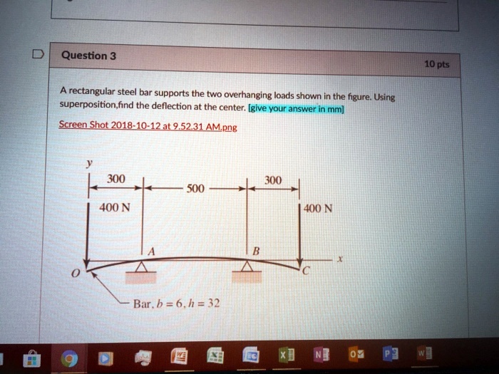 Question 3 A Rectangular Steel Bar Supports The Two Overhanging Loads Shown In The Figure Using