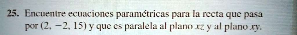25. Encuentre ecuaciones paramétricas para la recta que pasa por (2, -2 ...