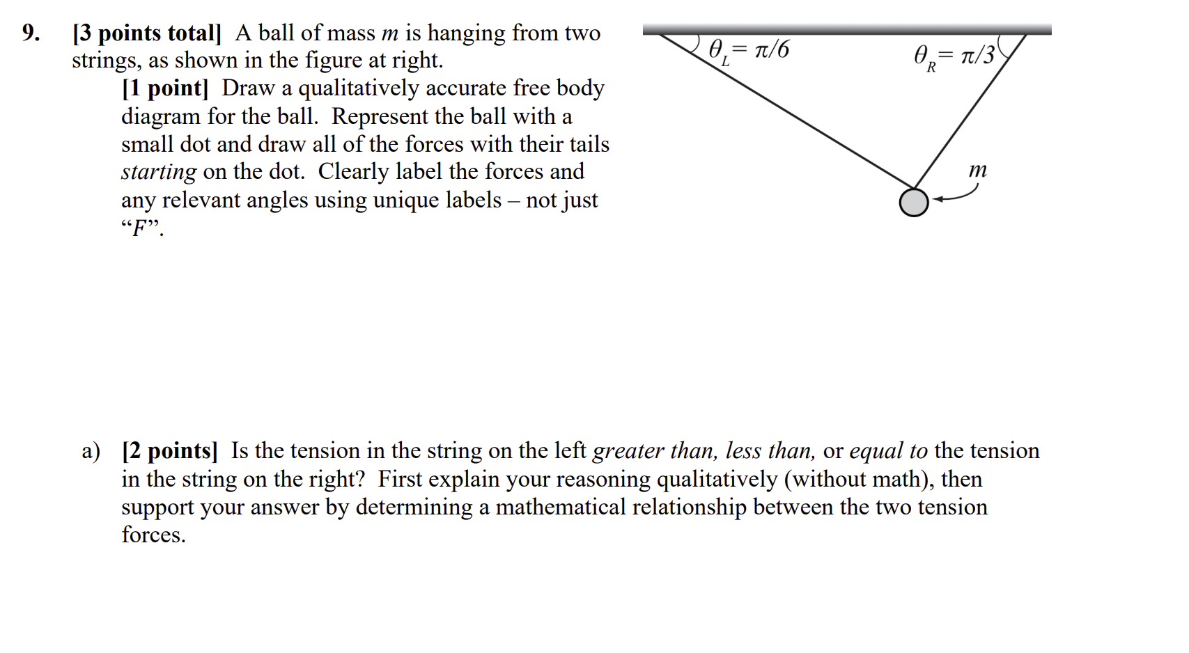 SOLVED: 9. [3 points total] A ball of mass m is hanging from two strings, as shown in the figure ...