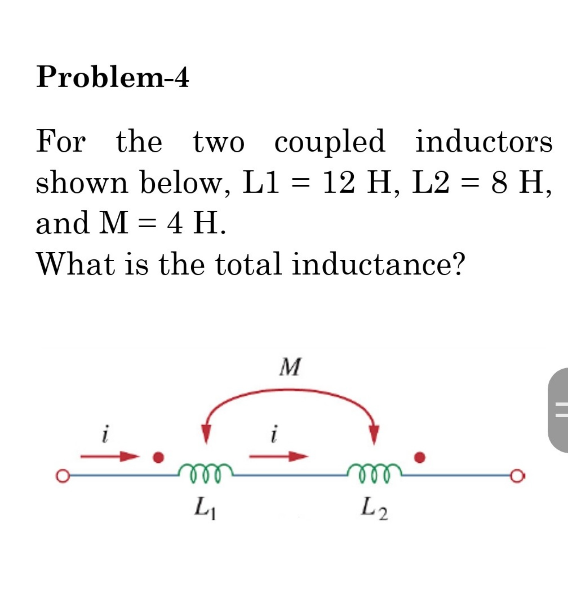 problem 4 for the two coupled inductors shown below l1 12 mathrmh ...