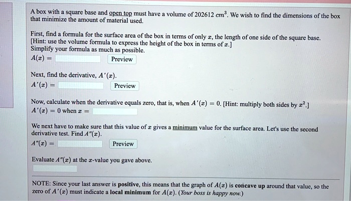 SOLVED: Abox with square base and open tQp must have volume of 202612 ...