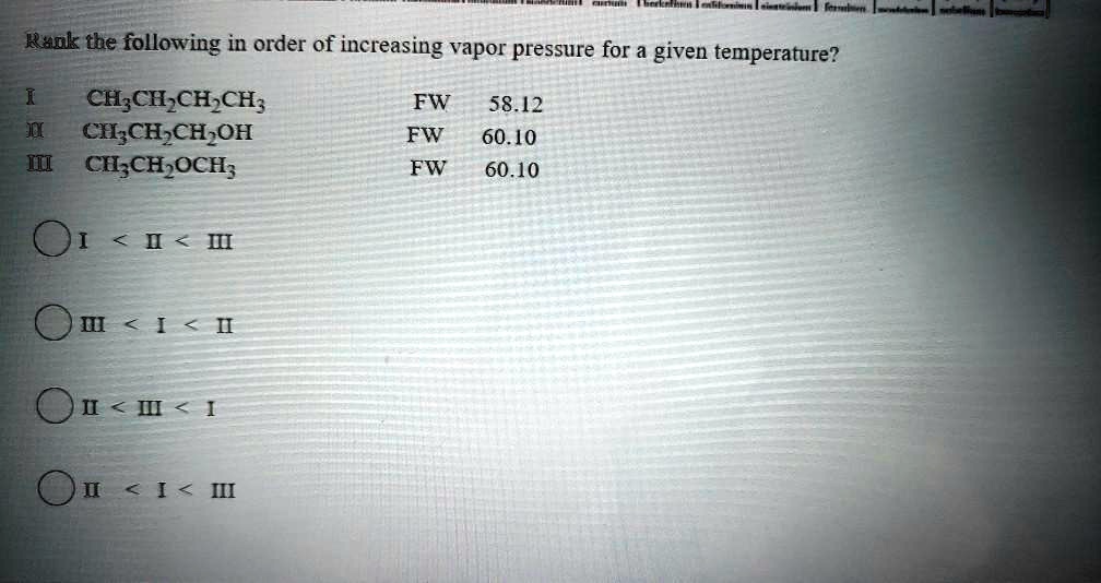 SOLVED: Rank the following in order of increasing vapor pressure for a ...