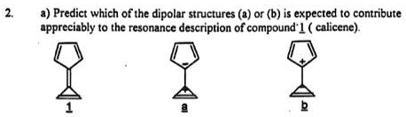 SOLVED: a) Predict which ofthe dipolar structures (4) or () expected t0 ...