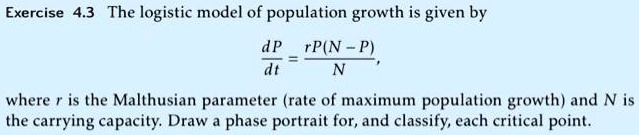 Exercise 4.3 The logistic model of population growth is given by (dP ...