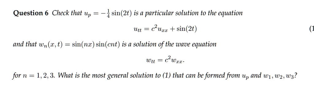 SOLVED: Question 6: Check that -4sin(2t) is a particular solution to the equation Ut^2 - c^2Uxx ...
