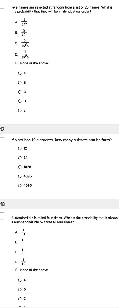 SOLVED: Five names are selecteo random from - Iist of 25 names. What is ...