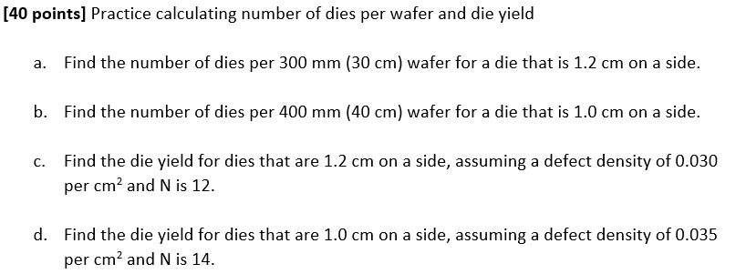 [40 points] Practice calculating number of dies per wafer and die yield ...