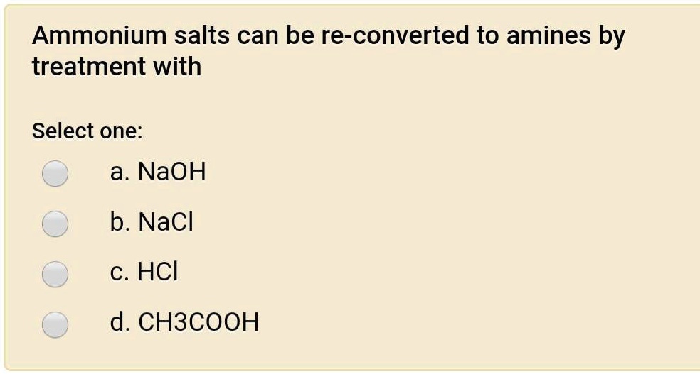 SOLVED: Ammonium salts can be re-converted to amines by treatment with ...