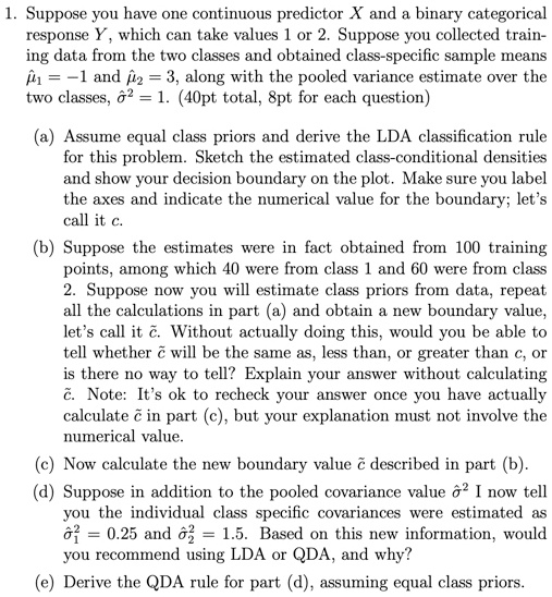 Suppose you have one continuous predictor X and a binary categorical response which can take ...