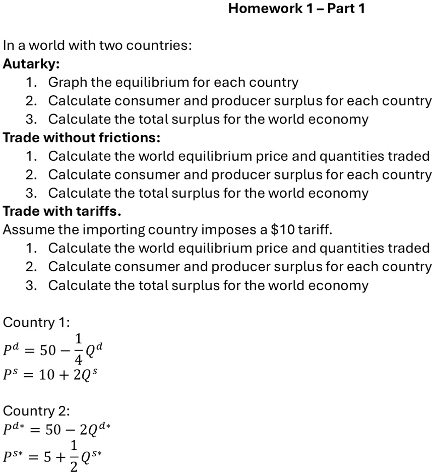 Homework 1 - Part 1 In a world with two countries: Autarky: Graph the equilibrium for each ...