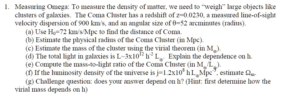 1. Measuring Omega: To measure the density of matter, we need to ẅeighl̈arge objects like ...