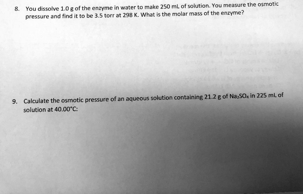 SOLVED: You dissolve 1.0 g of the enzyme in water to make 250 mL of solution. You measure the ...