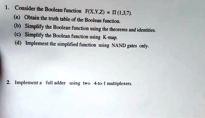 SOLVED: 1. Consider the Boolean function F(X.Y.Z) = I^1,3,7. a. Obtain ... SOLVED: 1. Consider the Boolean function F(X.Y.Z) = I^1,3,7. a. Obtain ...
