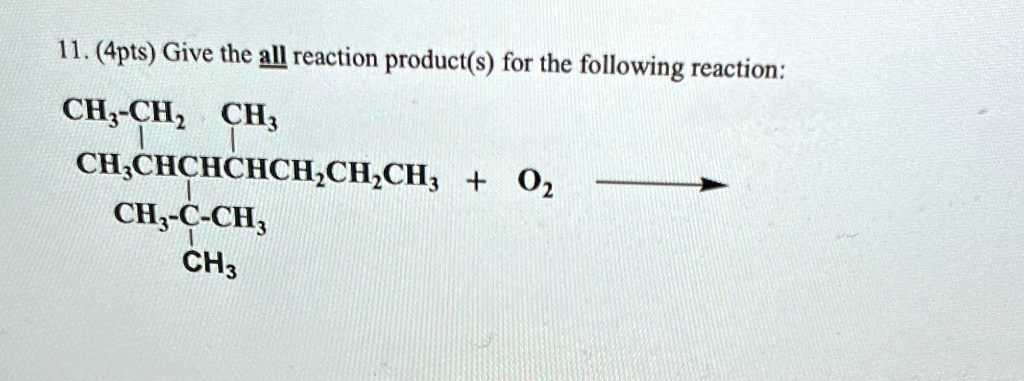 11. (4pts) Give the all reaction product(s) for the following reaction ...