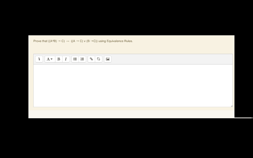 SOLVED: Prove that ((A^B) C) ((A C) v (B C)) using Equivalence Rules.