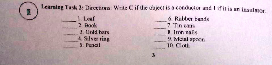SOLVED: Learning Task 2: Directions: Write C if the object is a conductor and I if it's an ...