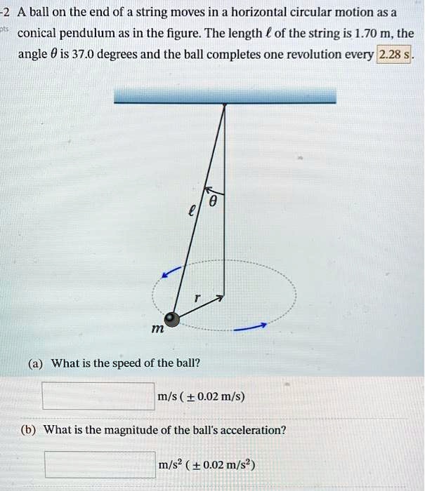 SOLVED: A ball on the end of a string moves in a horizontal circular ...