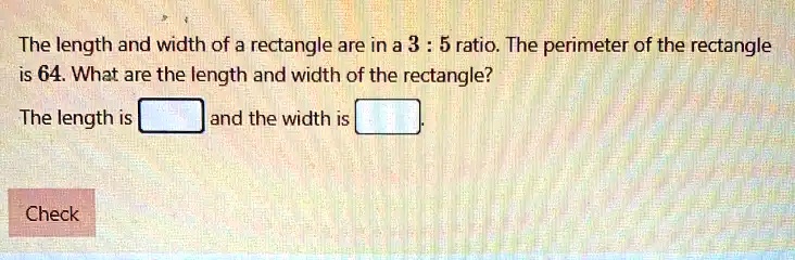 SOLVED: The length and width of a rectangle are in a 3 5 ratio. The ...
