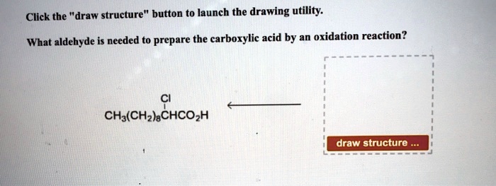 SOLVED: Click the draw structure button to launch the drawing utility: What aldehyde is needed ...