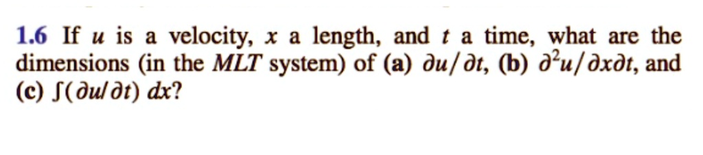 1.6 If u is a velocity, x a length, and t a time, what are the ...