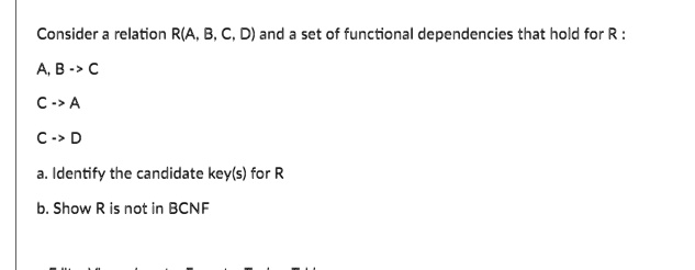 Consider relation R(A, B, C, D) and set of functional dependencies that ...
