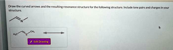 SOLVED: Draw the curved arrows and the resulting resonance structure for the following structure ...