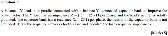 SOLVED: A balanced Y load is in parallel connected with a balanced Y-connected capacitor bank to ...
