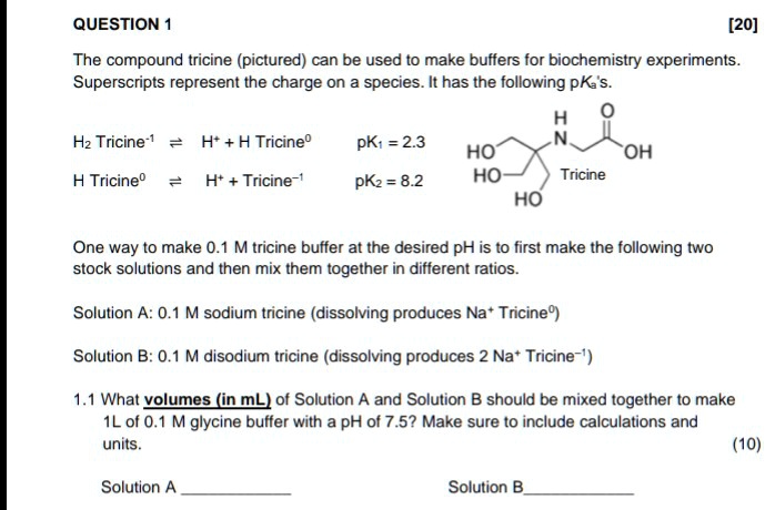 QUESTION 1 [20] The compound tricine (pictured) can be used to make ...