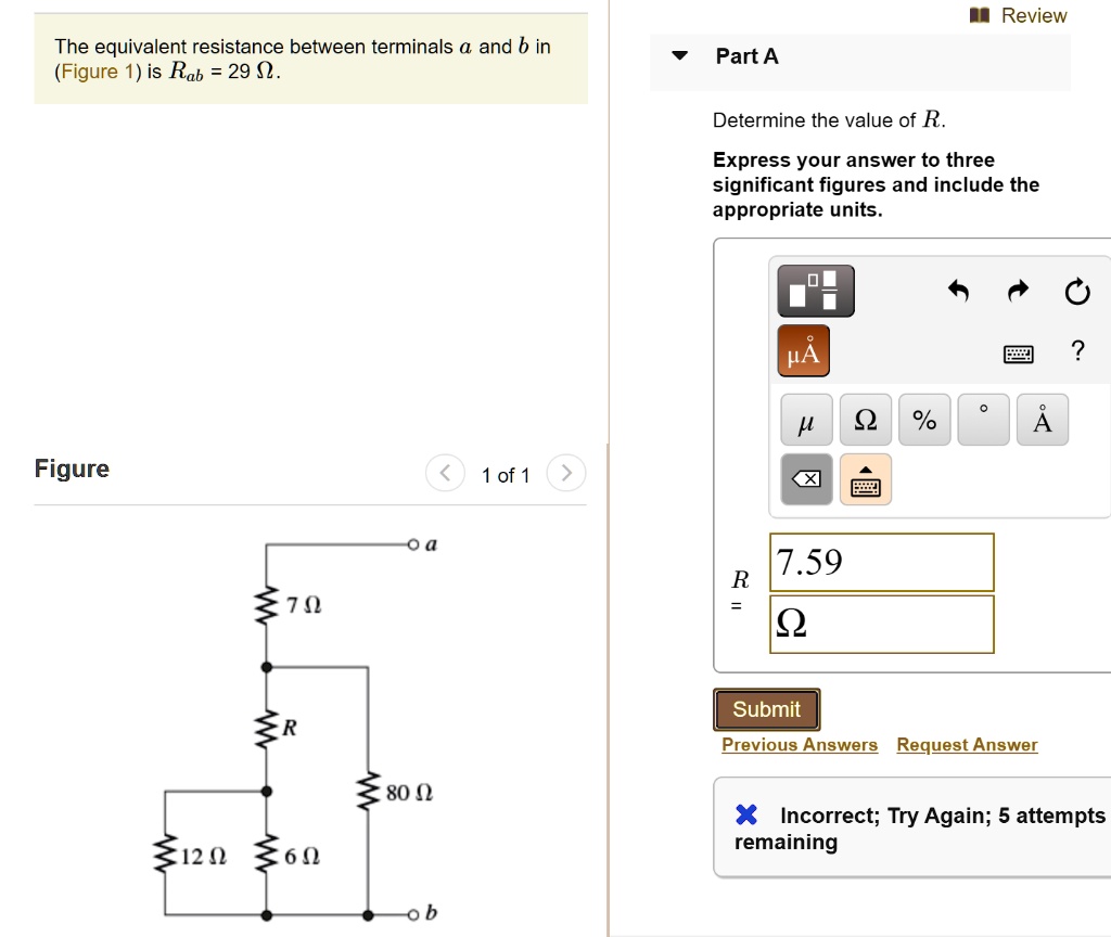 The equivalent resistance between terminals a and b in (Figure 1) is Rab = 29 Ω. Part A ...