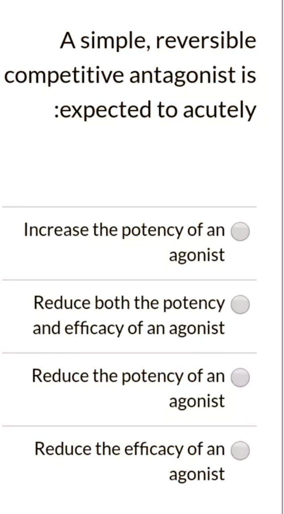 A simple, reversible competitive antagonist is :expected to acutely ...